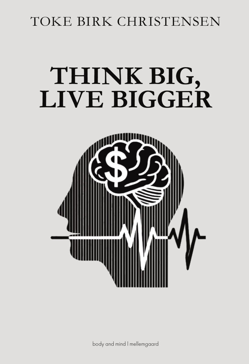 Think Big, Live Bigger af Toke Birk Christensen - English Book - Gucca.dk