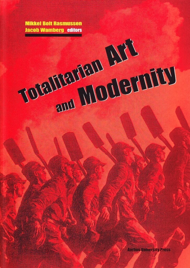 Totalitarian Art And Modernity af Jacob Wamberg - Hæftet Bog - Gucca.dk