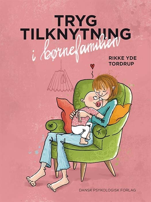 Køb Tryg Tilknytning I Børnefamilien af Rikke Yde Tordrup - bog hæftet ...