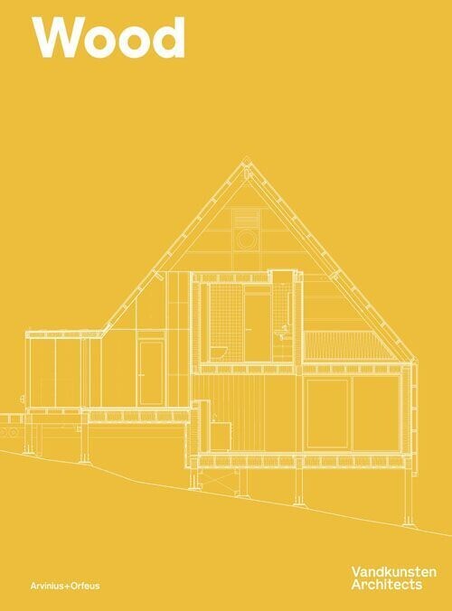 Wood : Vandkunsten Architects af Kim Dalgaard - English Book - Gucca.dk
